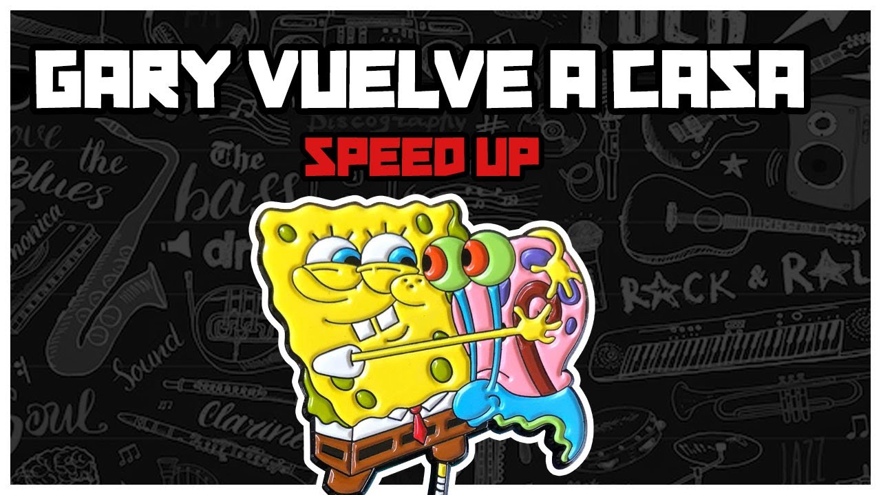 Gary vuelve a casa - Bob Esponja (Speed Up) - YouTube