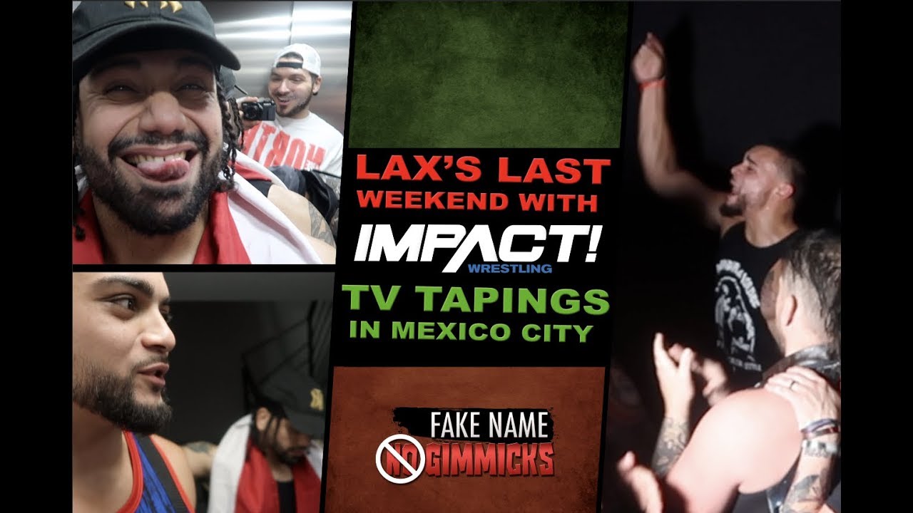 LAX's Last Weekend With IMPACT! Wrestling • TV Tapings Mexico City ...