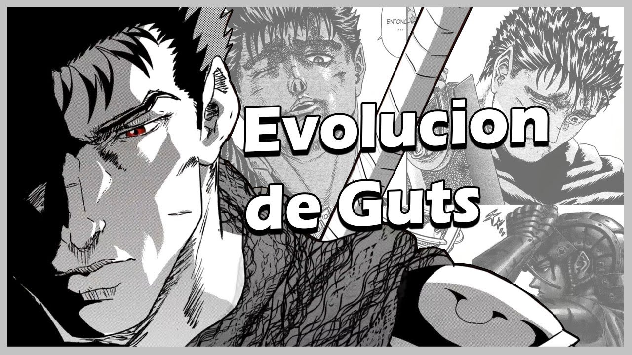 La evolución de Guts en berserk (análisis de personaje) - YouTube