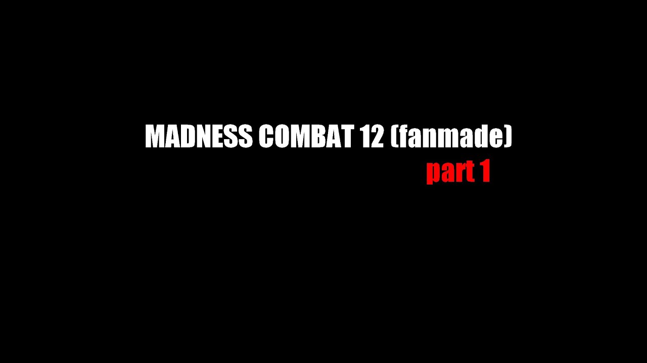 Madness Combat 12 (fanmade) part 1 - YouTube