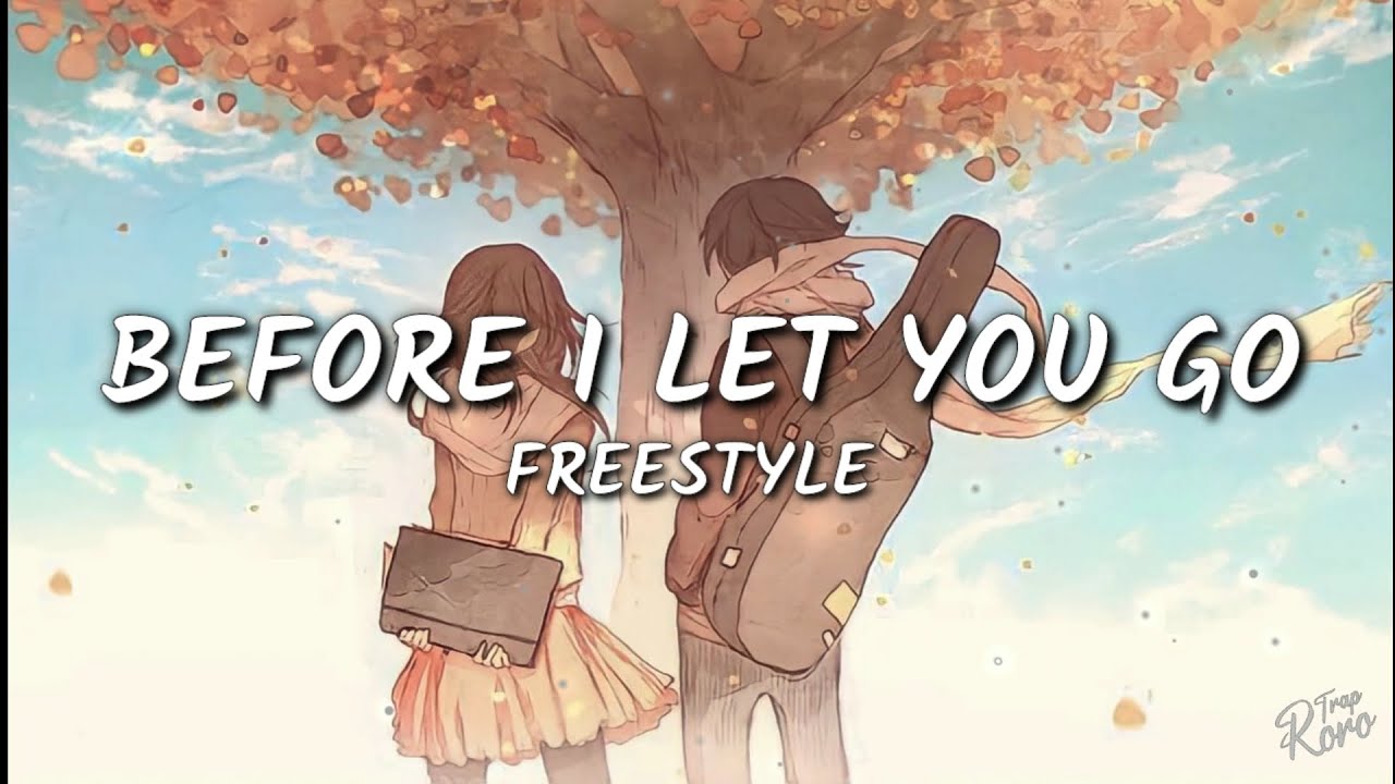 Before I let you go [Lyrics] Freestyle - YouTube