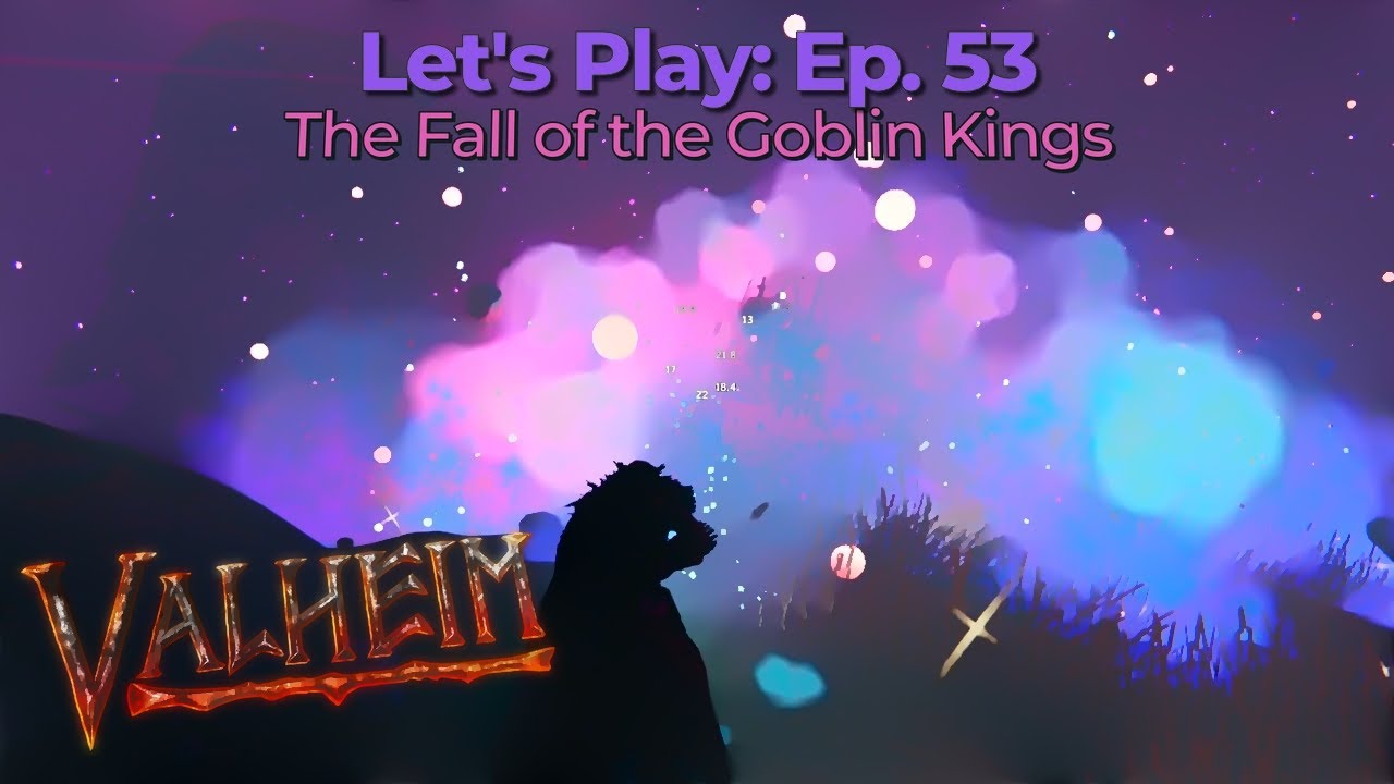 Let's Play: Valheim | Episode 53 | The Fall of the Goblin Kings - YouTube