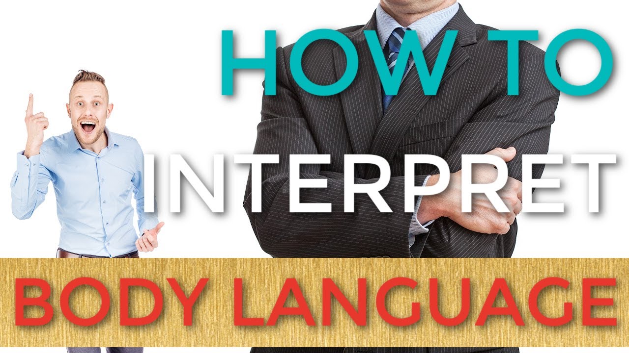 How to Interpret Body Language - YouTube