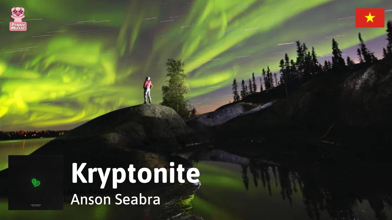 Anson Seabra - Kryptonite | Lyrics Video (with Vietsub) | Piggy Music - YouTube