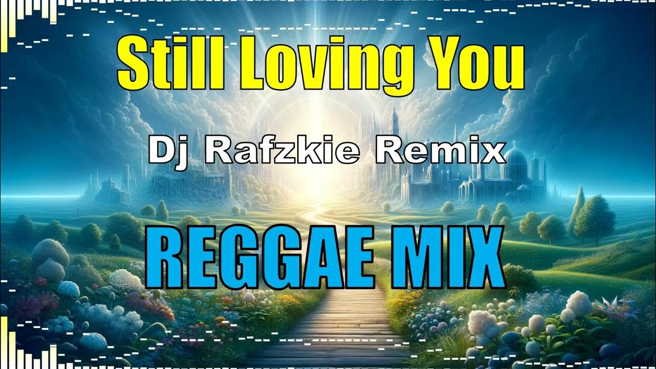 Still Loving You Cover - Scorpions ( Reggae ) Ft, Dj Rafzkie 2024 - YouTube