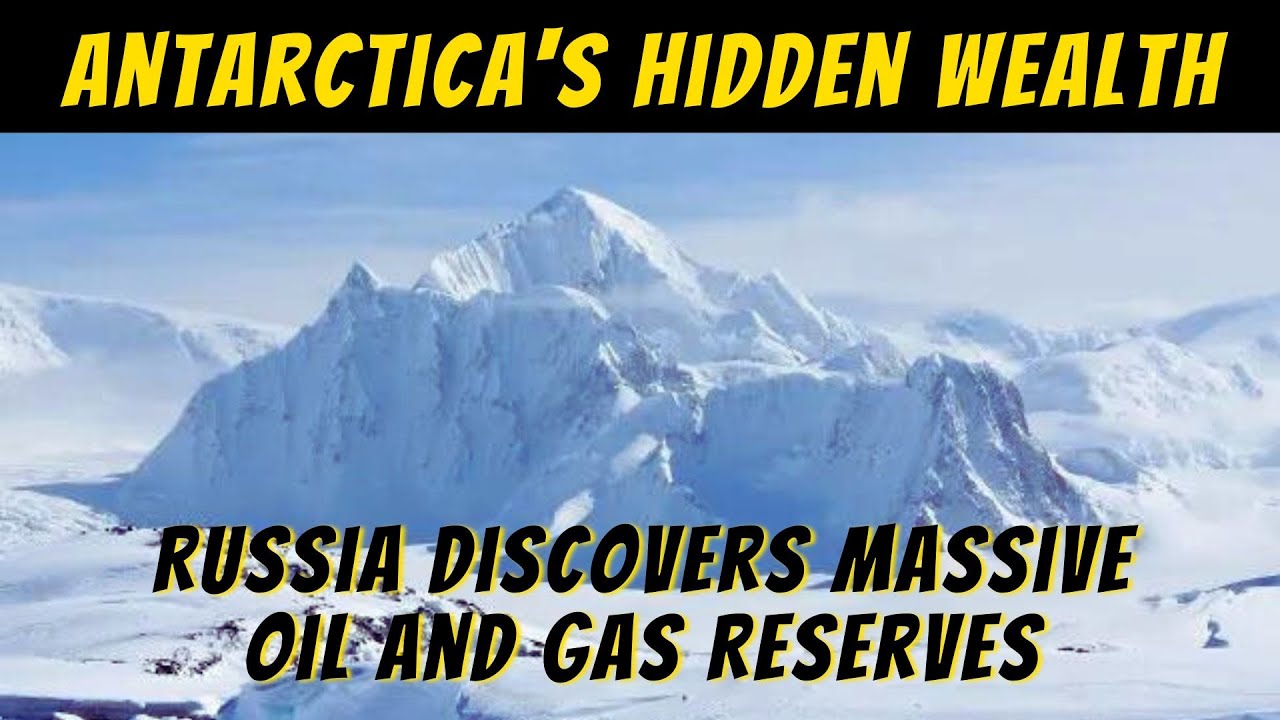 Antarctica's Hidden Wealth: Russia Discovers Massive Oil and Gas ...