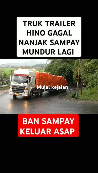 TRUK TRAILER HINO GAGAL NANJAK SAMPAY MUNDUR LAGI DI TANJAKAN TEPUNG KANJUT KOTA BANJAR - YouTube
