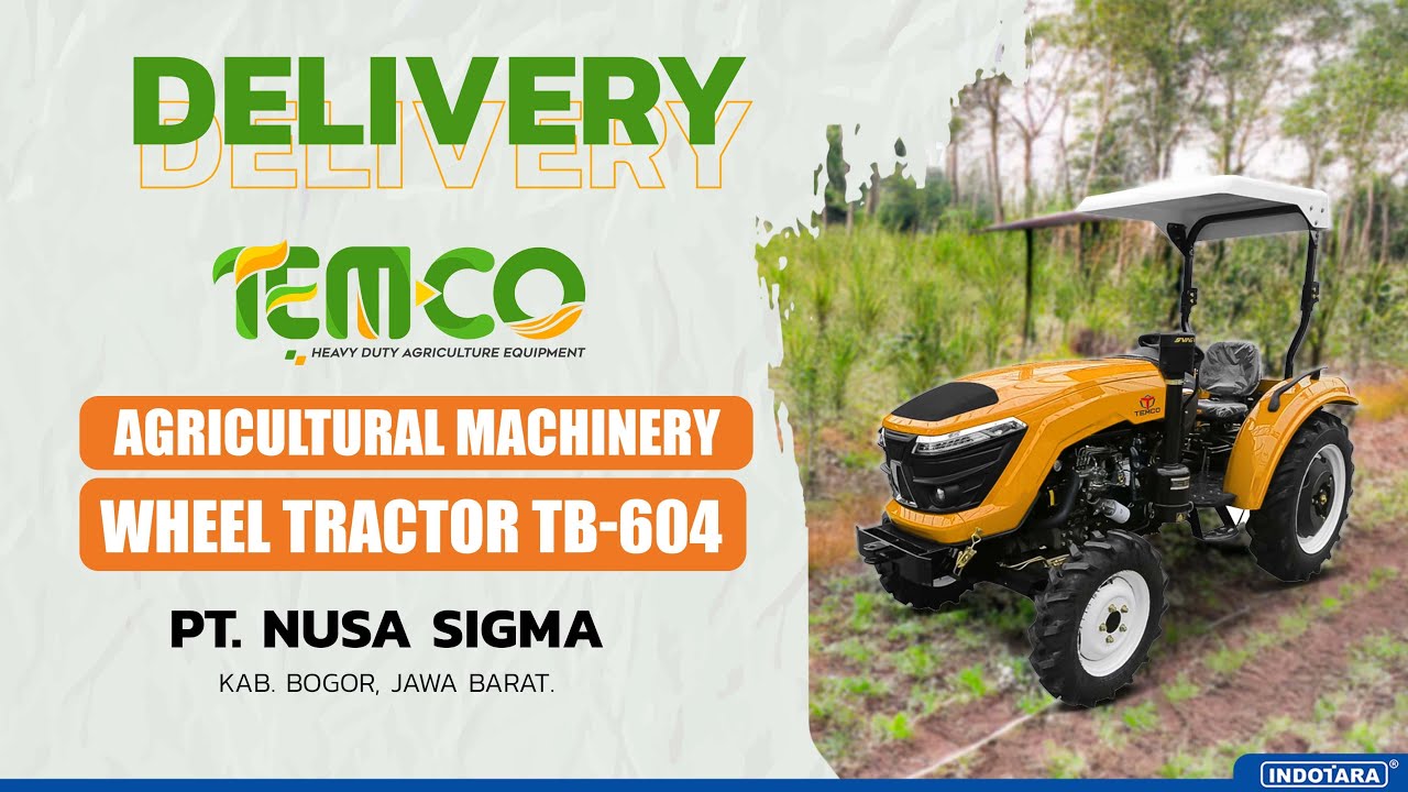 DELIVERY TEMCO AGRICULTURAL MACHINERY WHEEL TRACTOR TB-604 KE PT. NUSA ...