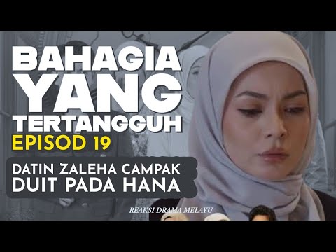 BAHAGIA YANG TERTANGGUH Episod 19, Datin Zaleha campak duit pada Hana. REAKSI DRAMA MELAYU - YouTube
