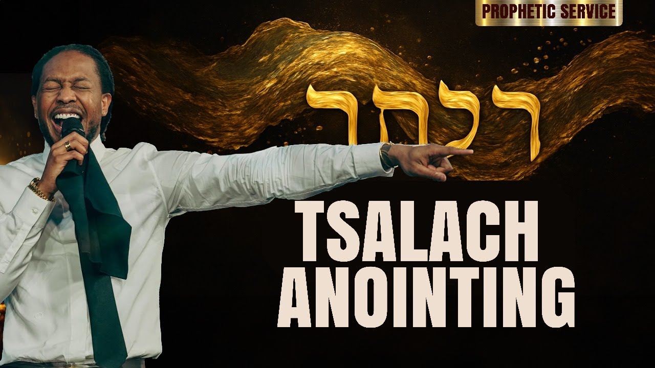 TSALACH: THE ANOINTING THAT SHATTERS EVERY STRONGHOLD | PROPHETIC ...