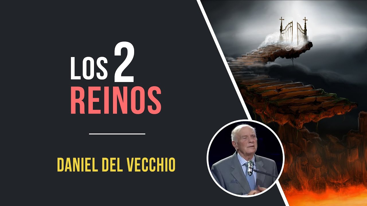 Los dos reinos // Daniel del Vecchio - YouTube
