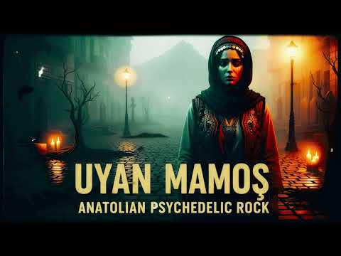Uyan Mamoş | Anatolian Psychedelic Rock | Anatolian Dream