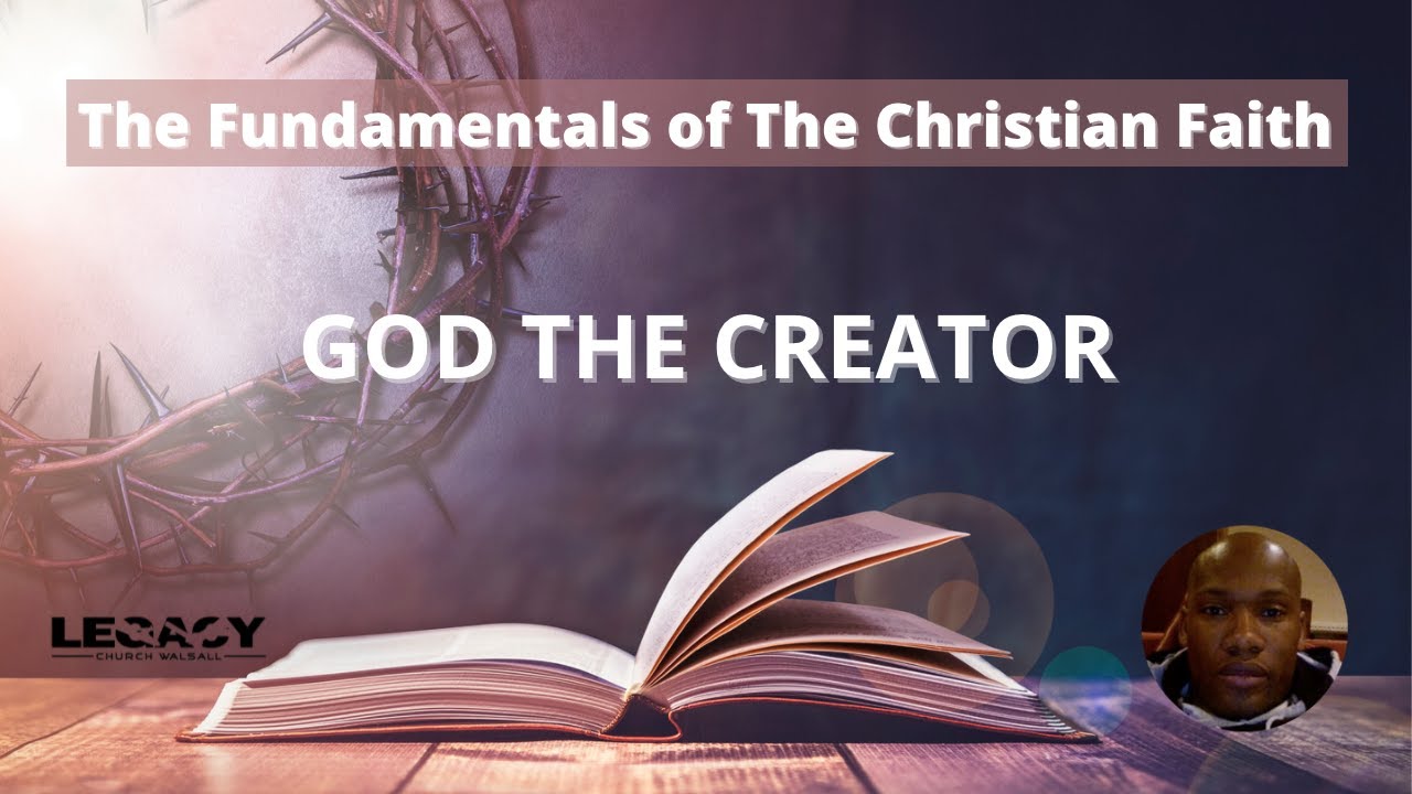 The Fundamentals of The Christian Faith (God The Creator) Lance - YouTube