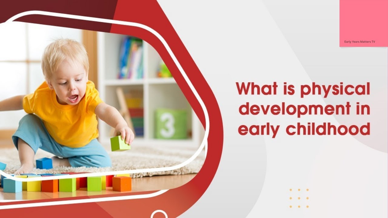 Physical Development in Early Childhood - YouTube
