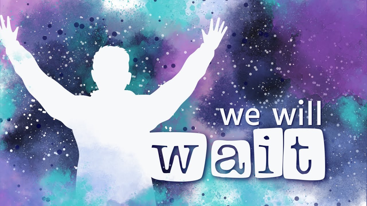 We Will Wait - YouTube