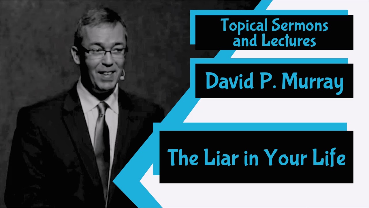 "The Liar in Your Life" by David P. Murray - YouTube