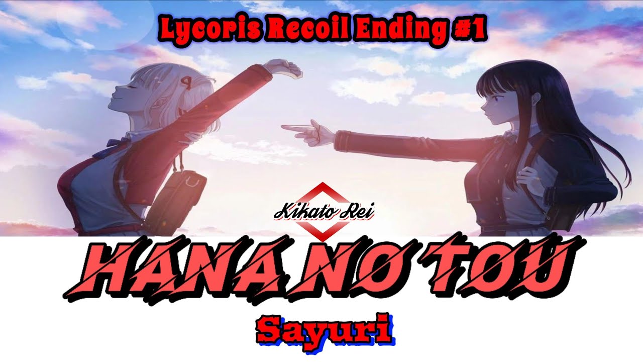 【Hana no Tou (Tower of Flower)】Sayuri | Lycoris Recoil Ending 1 | Lirik ...
