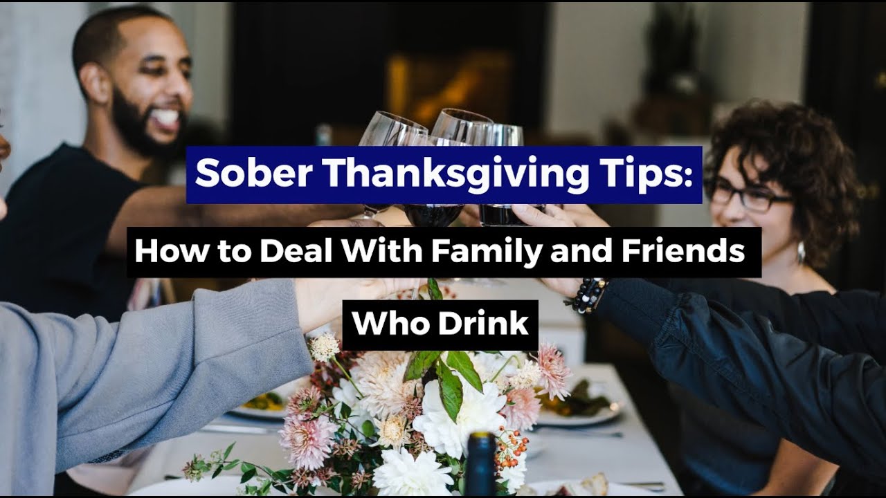 Sober Thanksgiving Tips: How To Deal With Family And Friends Who Drink ...