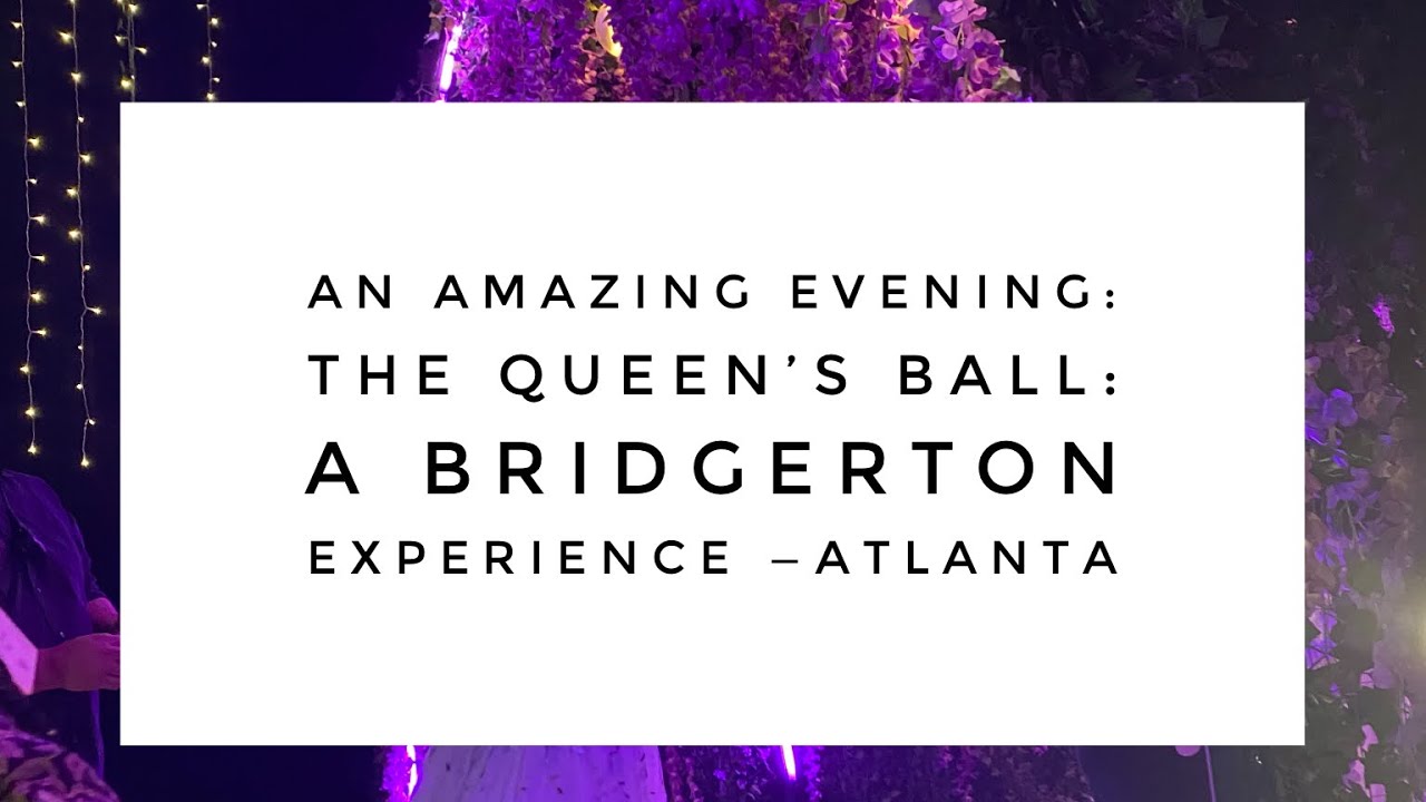 The Queen's Ball: A Bridgerton Experience Atlanta - YouTube