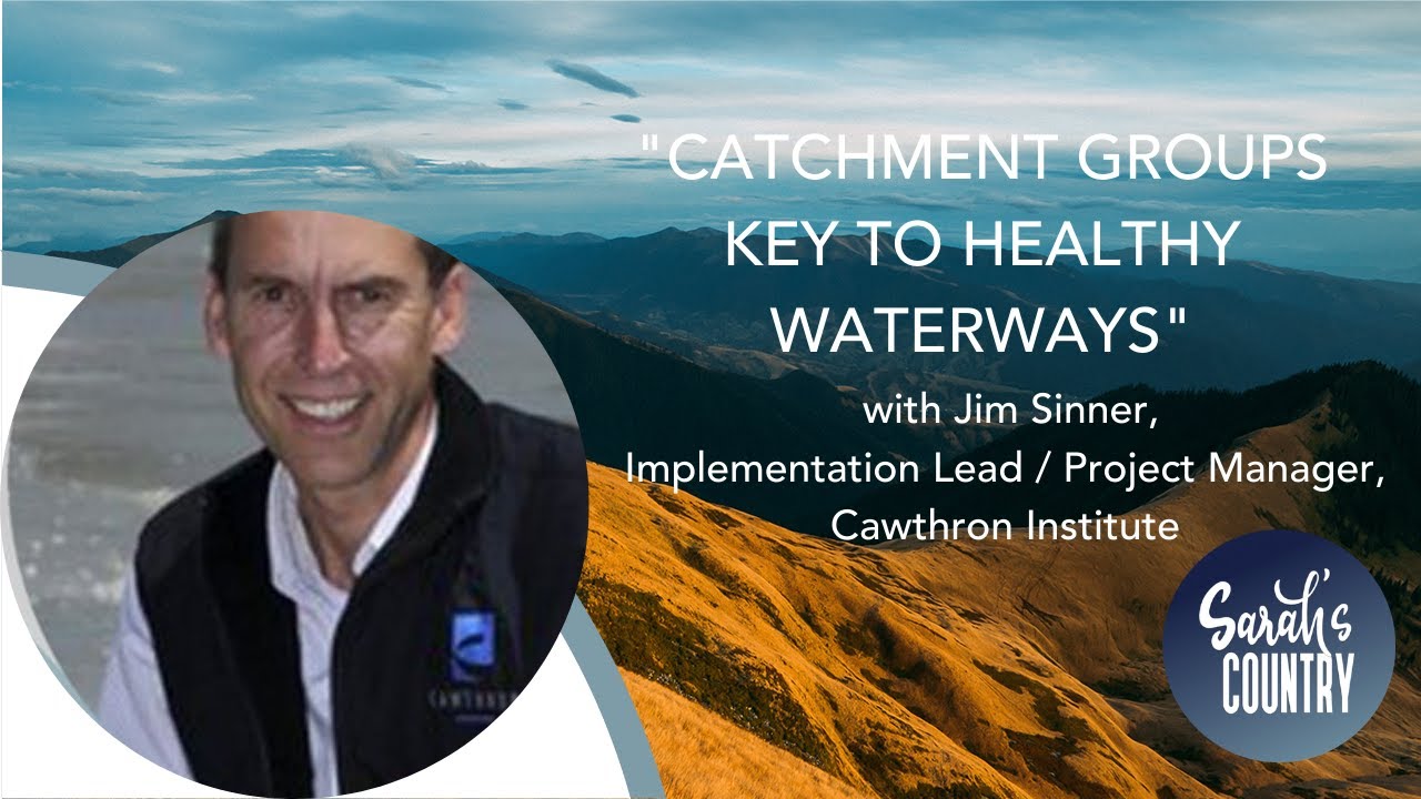 "Catchment groups key to healthy waterways" with Jim Sinner ...