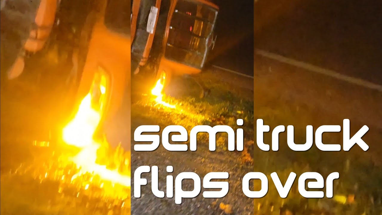 SEMI TRUCK CRASHED FLIPPED ON SIDE MOMENTS AFTER - YouTube