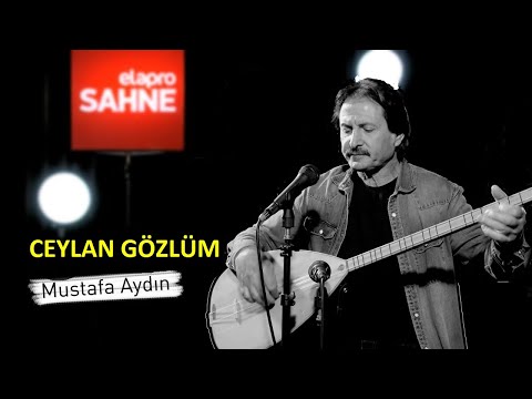 CEYLAN GÖZLÜM - Mustafa Aydın