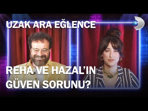 Reha ve Hazal Kaya Arasında Güvensizlik Mi Var? - Uzak Ara Eğlence 1.Bölüm