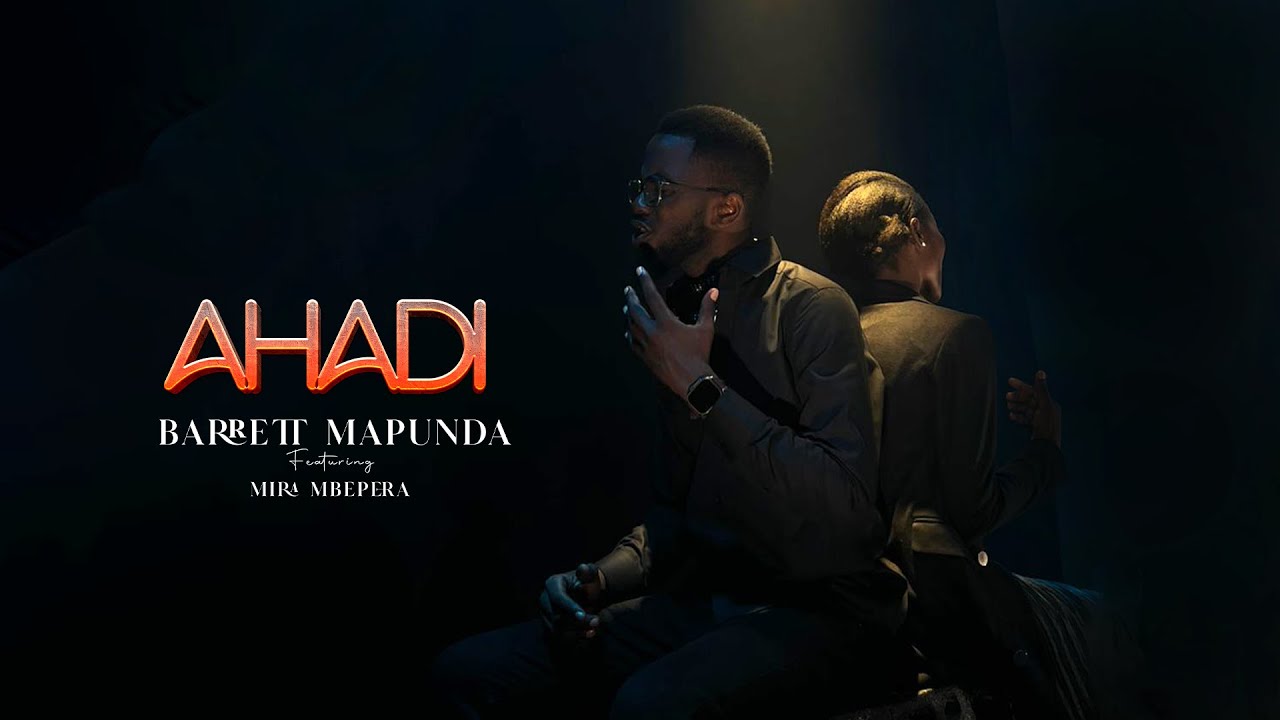 Barrett Mapunda Ft Mira Mbepera - Ahadi (Official Music Video) - YouTube