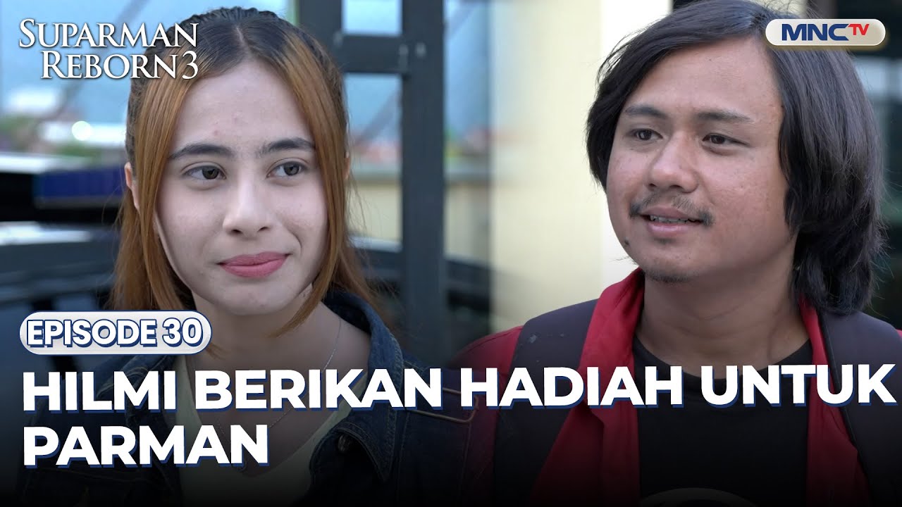 Hilmi Berikan Hadiah Istimewa Untuk Parman | SUPARMAN REBORN 3 | EPS ...