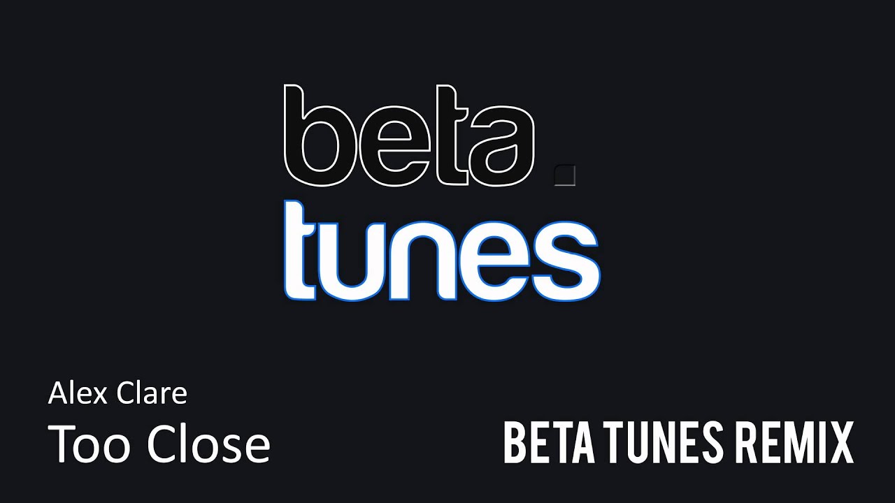 Alex Clare - Too Close (Official Beta Tunes Remix) - YouTube