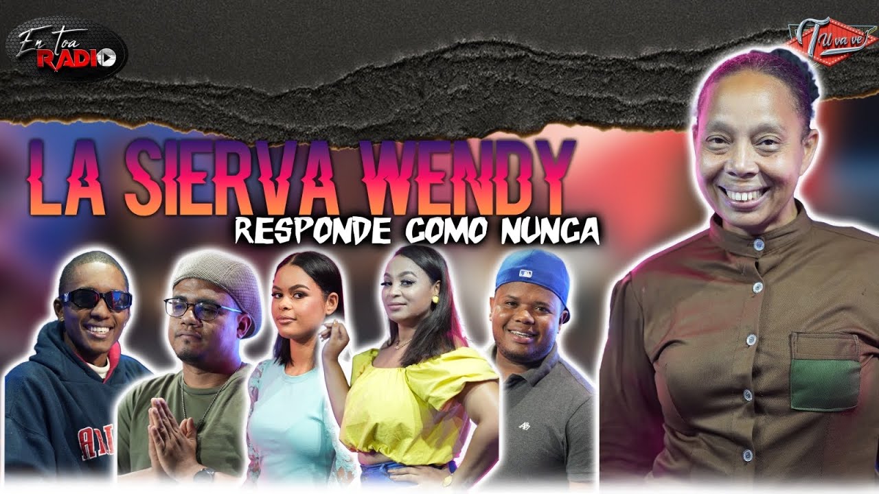 LA SIERVA WENDY REPONDE COMO NUNCA🔥🔥🔥🔥(Tu Va Ve) - YouTube