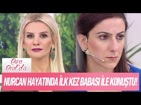 Nurcan hayatında ilk kez babası ile konuştu  - Esra Erol'da 5 Aralık 2017