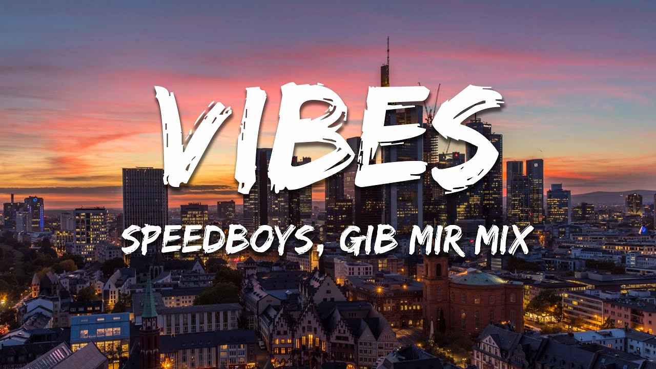 SPEEDBOYS - Vibes (Gib Mir Mix) [Lyrics] - YouTube