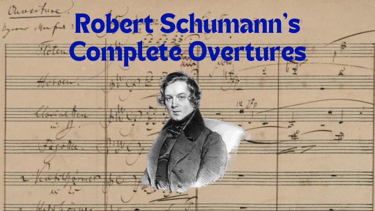 Robert Schumann's Complete Overtures That Follow the Spirit of ...