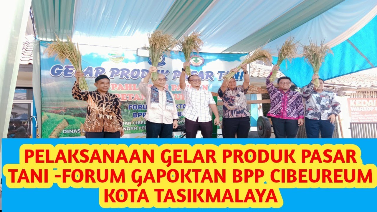 PELAKSANAAN GELAR PRODUK PASAR TANI -FORUM GAPOKTAN BPP CIBEUREUM KOTA ...