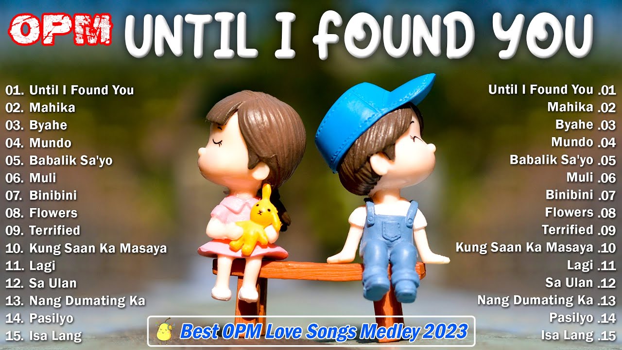 Bagong OPM Ibig Kanta 2023 💝 Until I Found You, Mahika, Byahe, Mundo ...