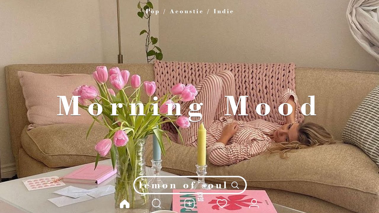 Morning Mood 🍀 Music that makes u more inspired to study & work ~ lemon ...