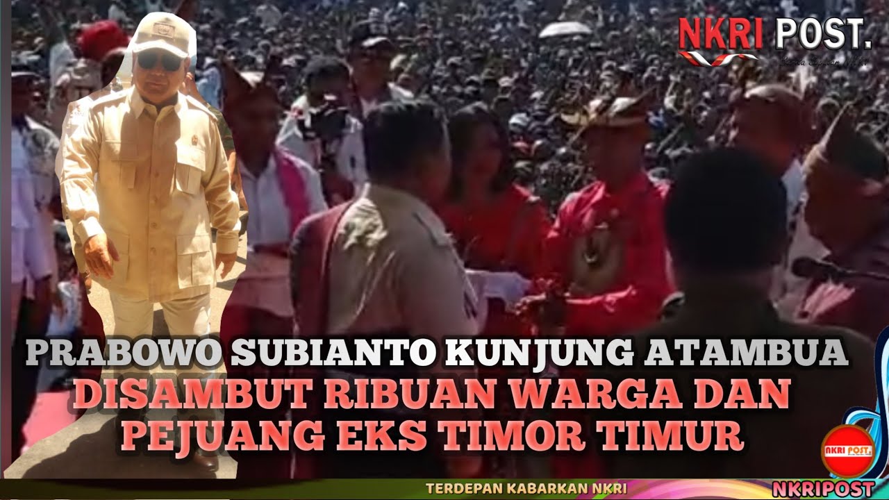 Prabowo Subianto di Sambut Ribuan Pejuang Eks Timor Timur di Atambua ...