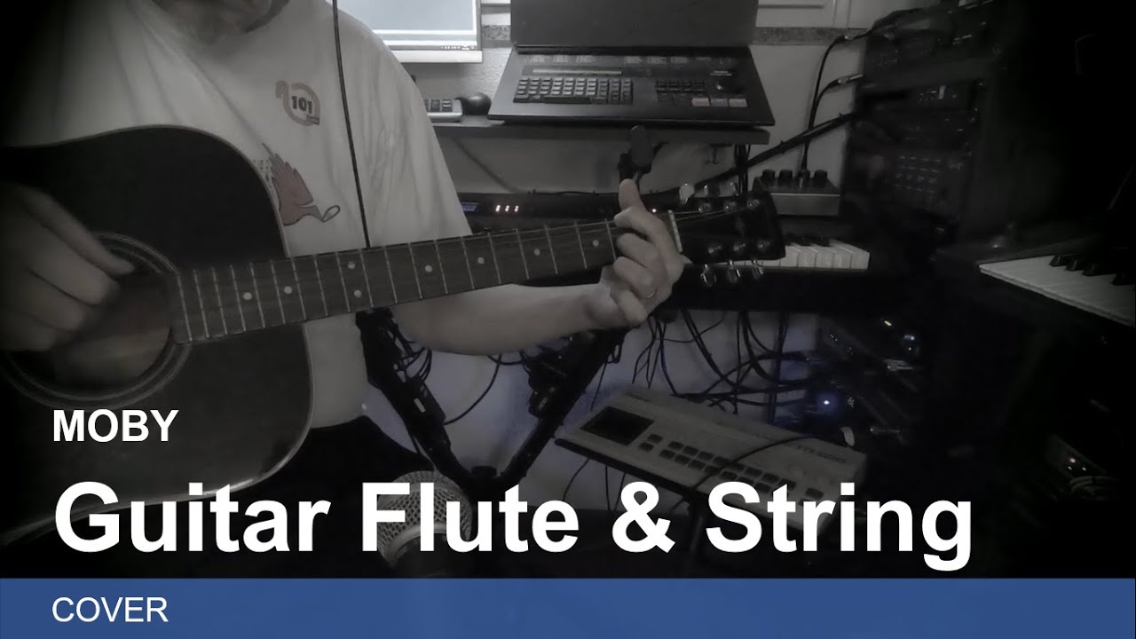 MOBY: GUITAR FLUTE & STRING [COVER] - YouTube