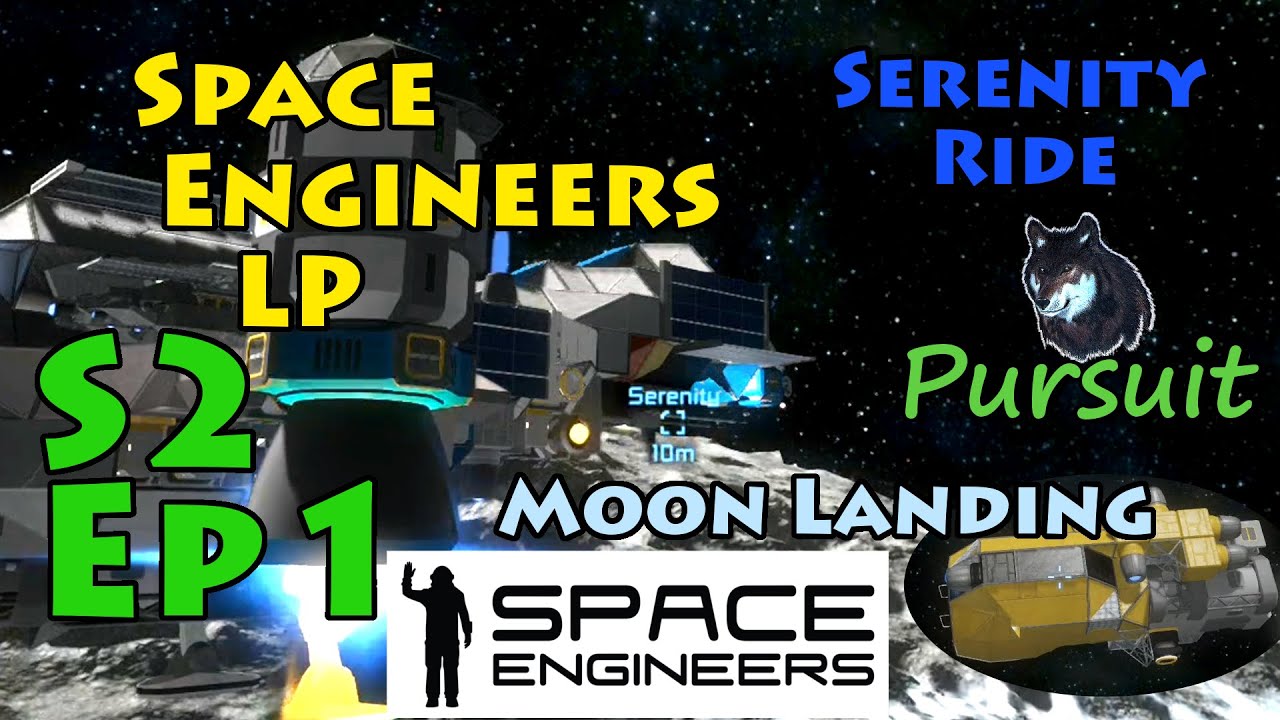 Space Engineers Survival LP S2Ep1 "Moon Landing" w/Serenity Firefly ...