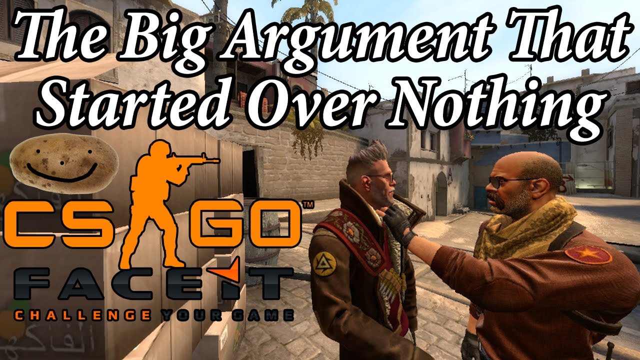 The Big Argument That Started Over Nothing (CSGO). - YouTube