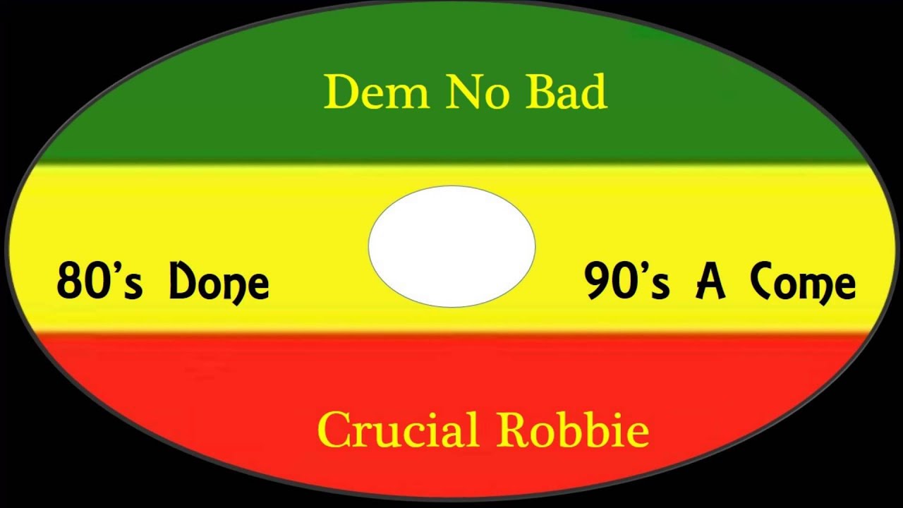 Crucial Robbie-Dem No Bad - YouTube