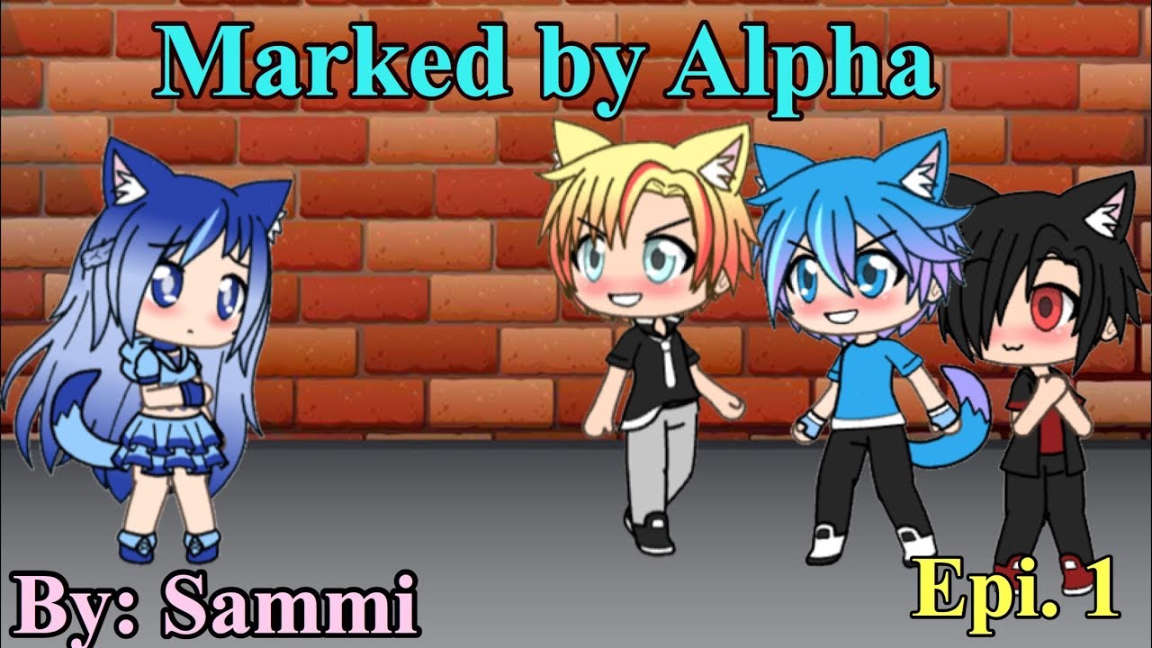 Marked my Alpha Ep 1 S 1 Gacha Verse 1 - YouTube