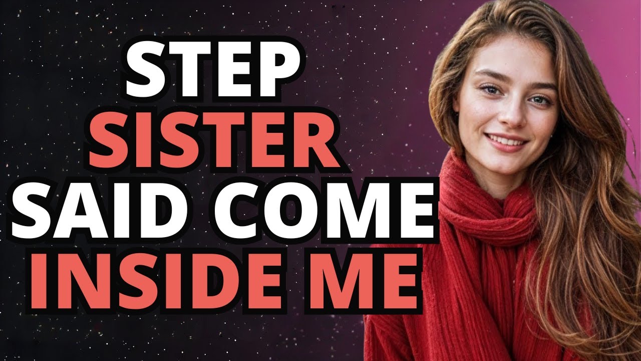 My Stepsister Did This To Me In The Bedroom Reddit Cheating Stories