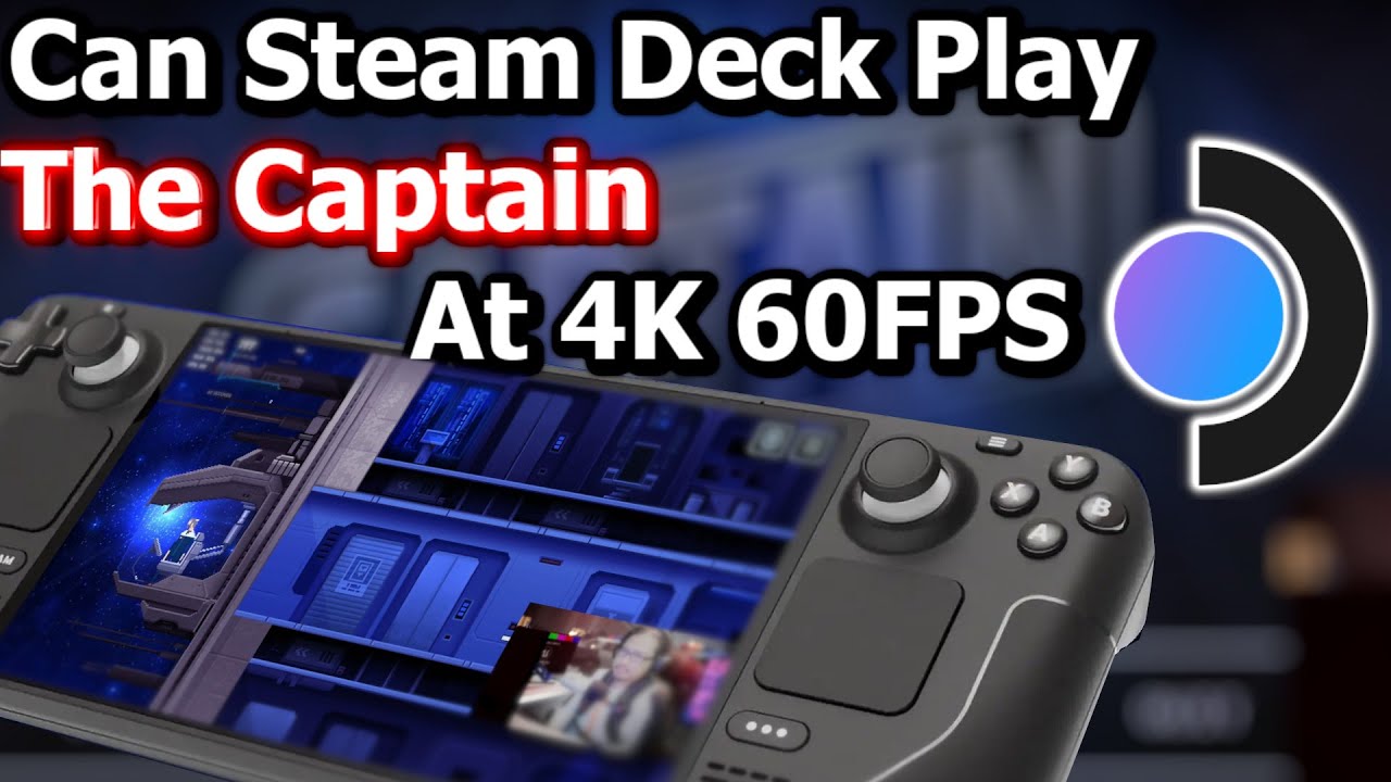 Can Steam Deck Play The Captain At 4K 60FPS On Windows 11 Side ...