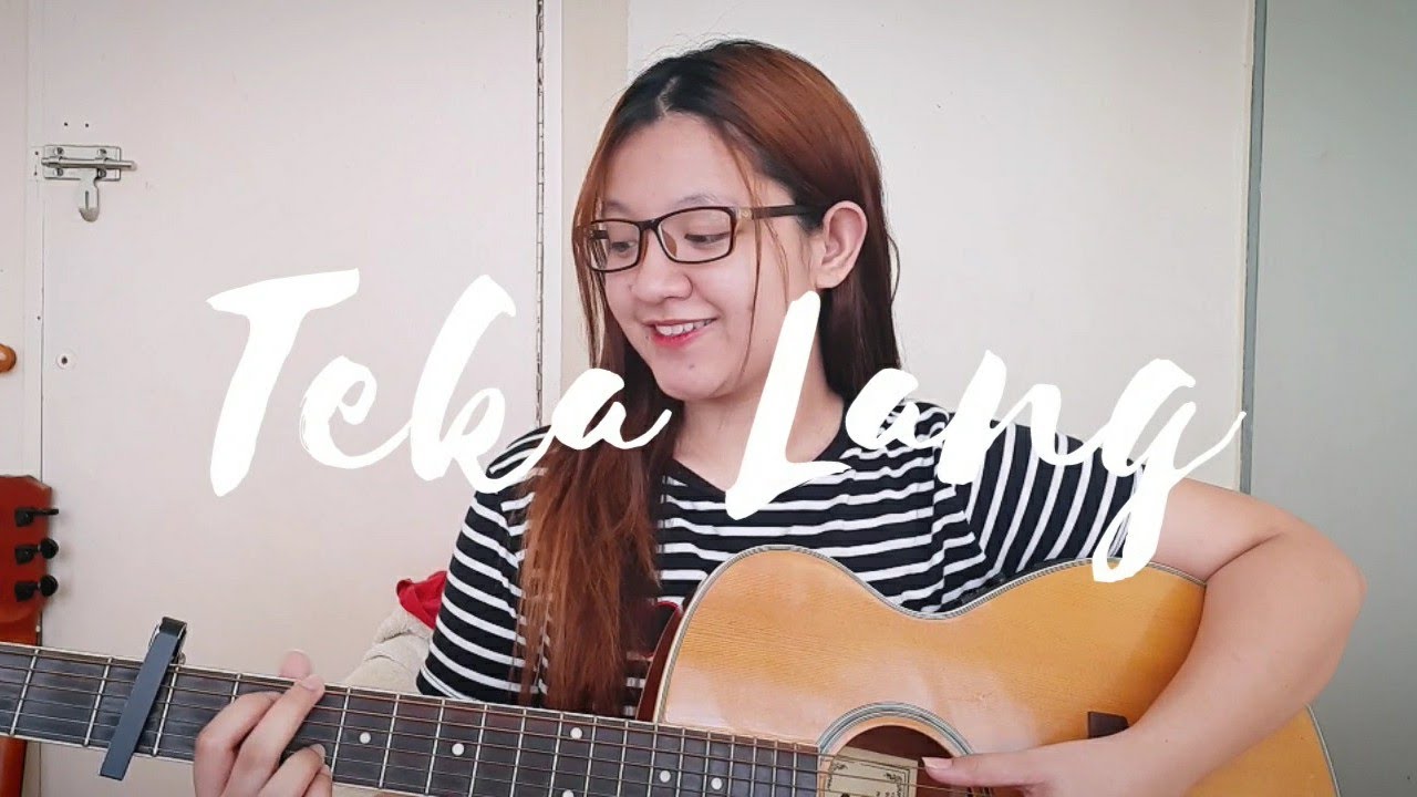 Teka Lang by Emman | Female Cover - YouTube