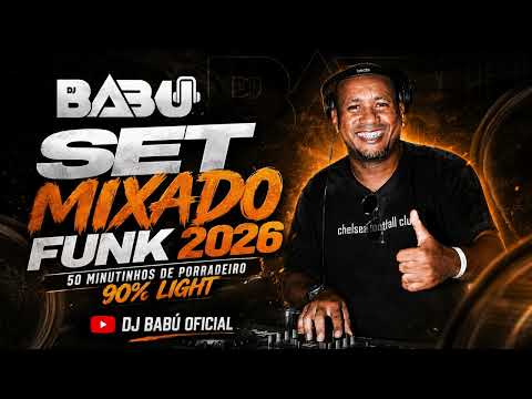 SET FUNK 2026 - DJ BABÚ - 50 MINUTINHOS DE PORRADEIRO 90% LIGHT