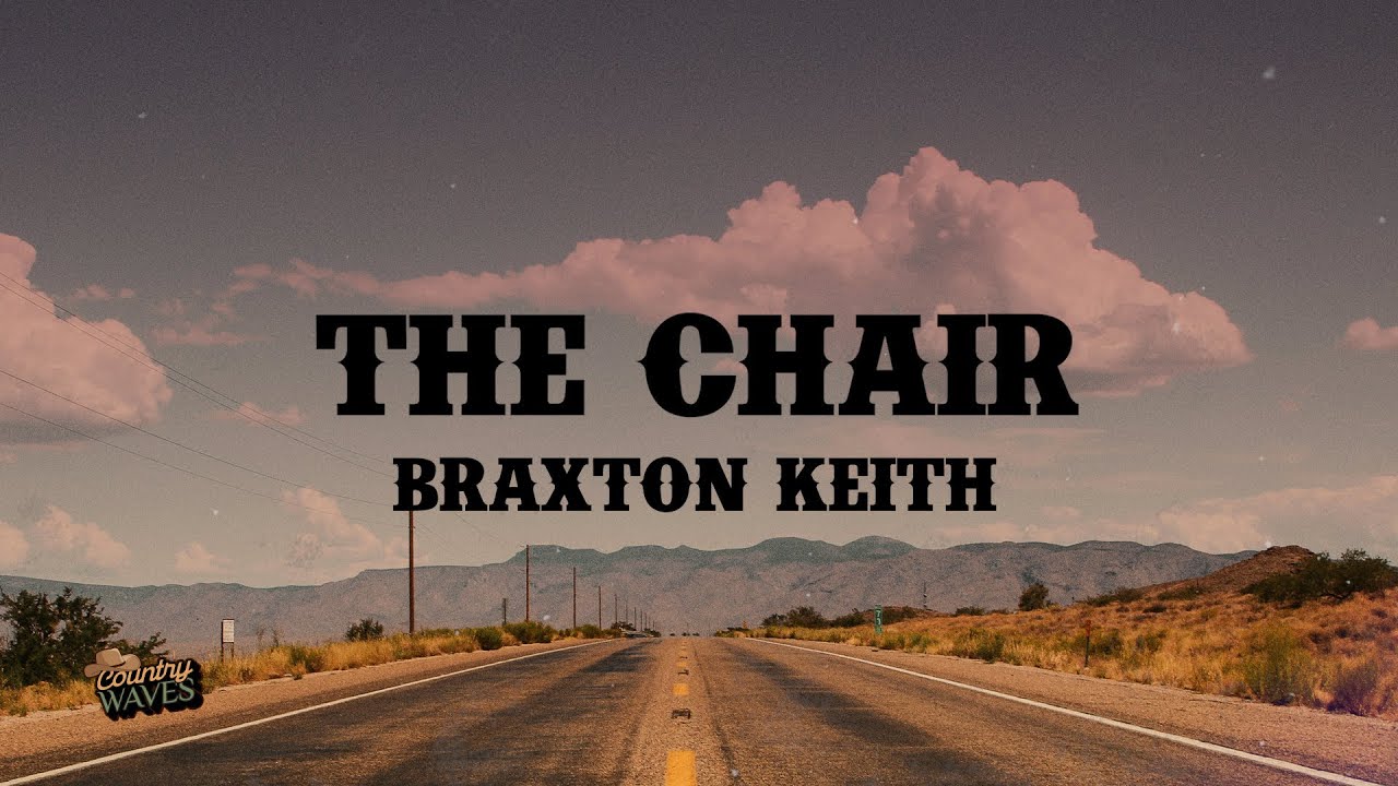 Braxton Keith - The Chair (Lyrics) - YouTube
