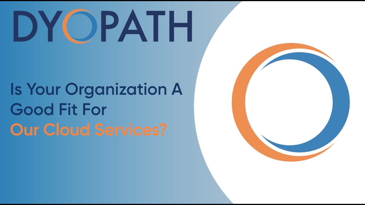 Is Your Organization A Good Fit For DYOPATH’S Cloud Services - YouTube