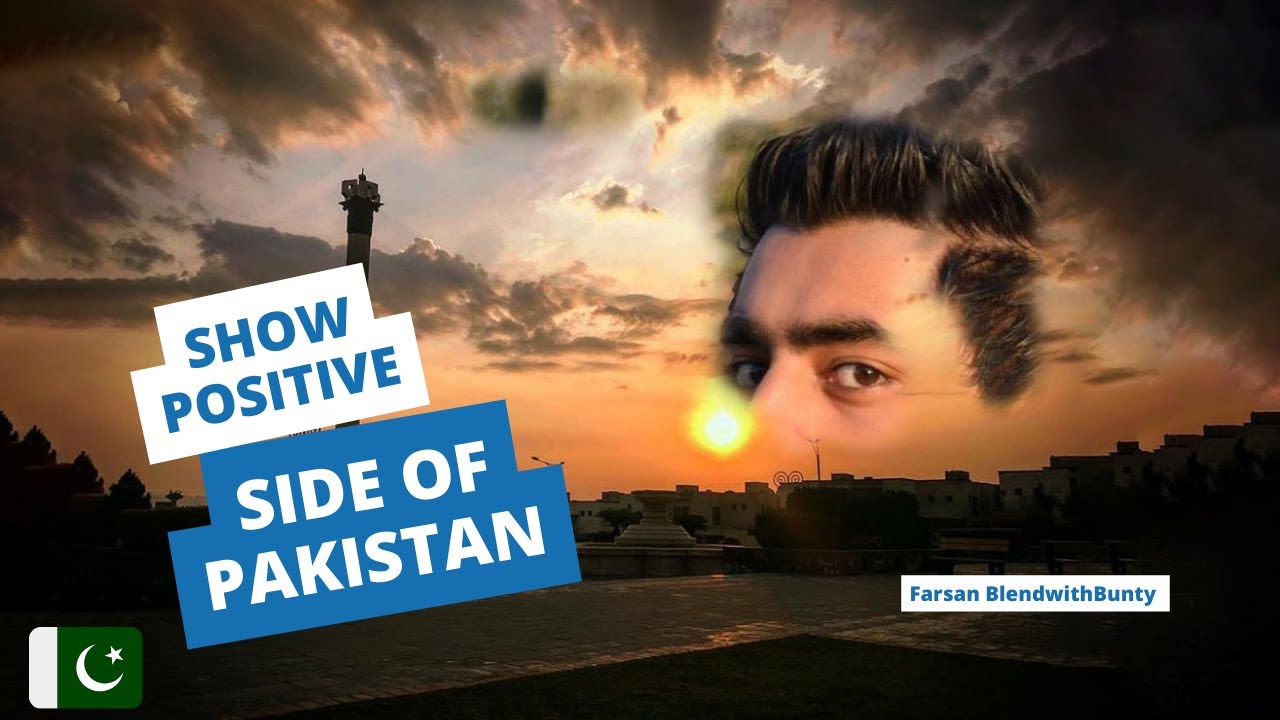 Show Positive Side of Pakistan | How Can We show Positive Picture of ...